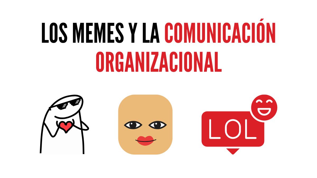 Los Memes y la Comunicación Organizacional